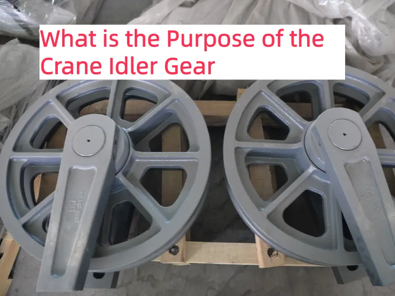 What is the Purpose of the Crane Idler Gear